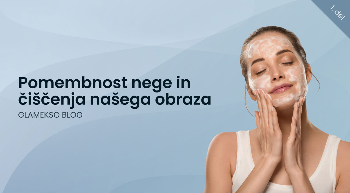 Pomembnost čiščenja našega obraza - Glamekso
